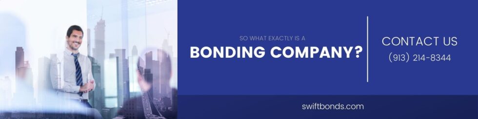 What is a bonding company? | Swiftbonds