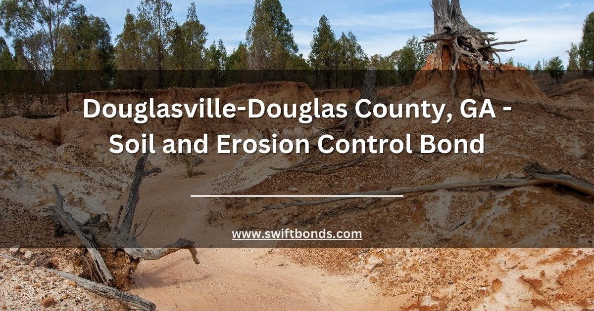 Douglasville-Douglas County, GA - Soil and Erosion Control Bond - Swiftbonds