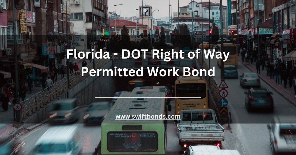 Secure Florida DOT Right of Way Bond Easily with Swiftbonds