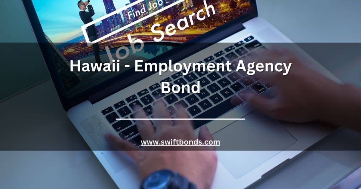 Hawaii – Employment Agency Bond | Swiftbonds
