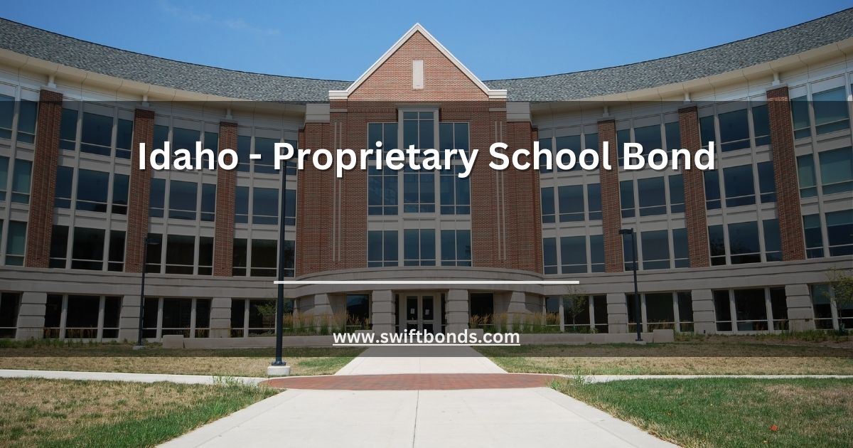 Idaho – Proprietary School Bond | Swiftbonds