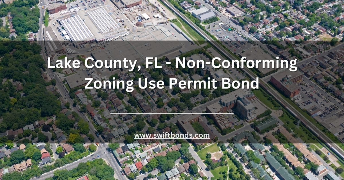 Lake County, FL – Non-Conforming Zoning Use Permit Bond | Swiftbonds