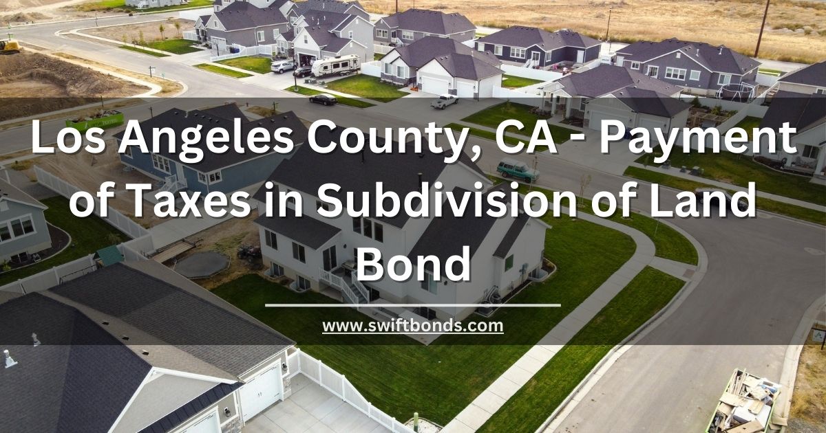 Secure Your LA Subdivision Bond Efficiently with Us