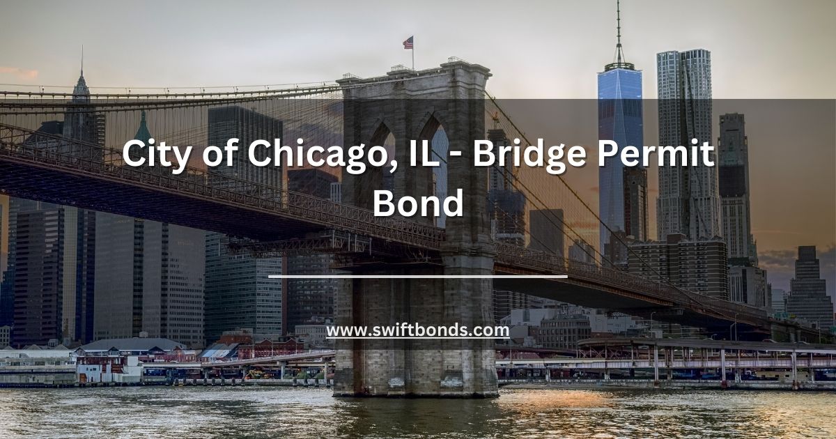 City of Chicago, IL - Bridge Permit Bond - Swiftbonds