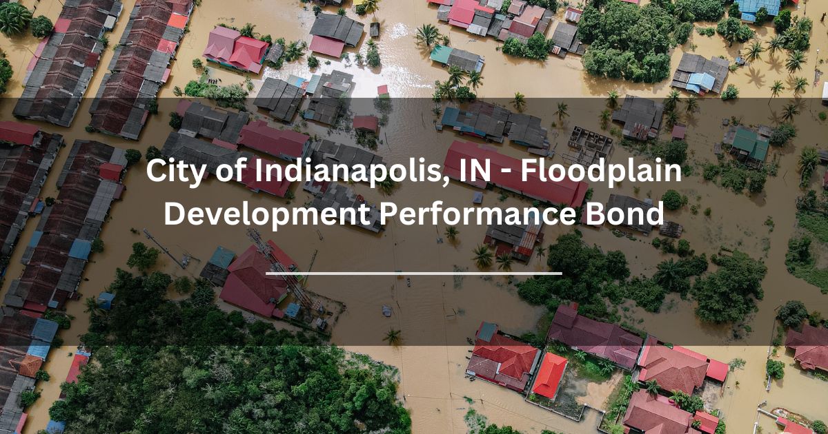 City of Indianapolis, IN – Floodplain Development Performance Bond | Swiftbonds