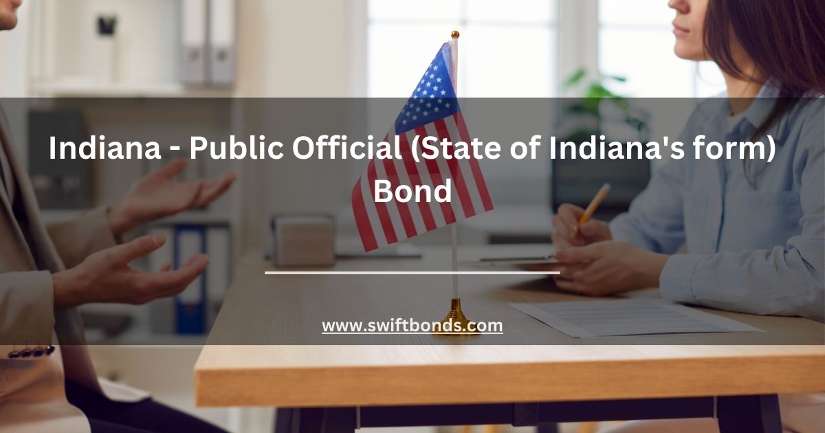 Indiana - Public Official (State of Indiana's form) Bond - Swiftbonds