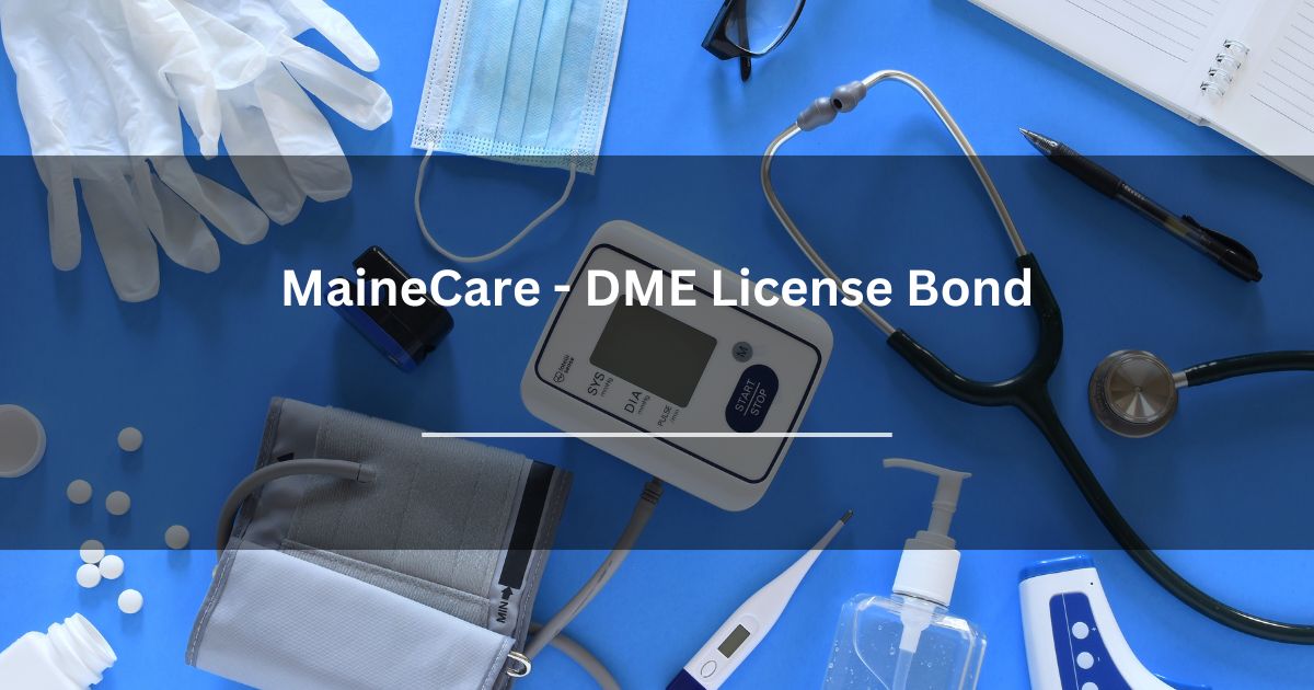 MaineCare – DME License Bond | Swiftbonds