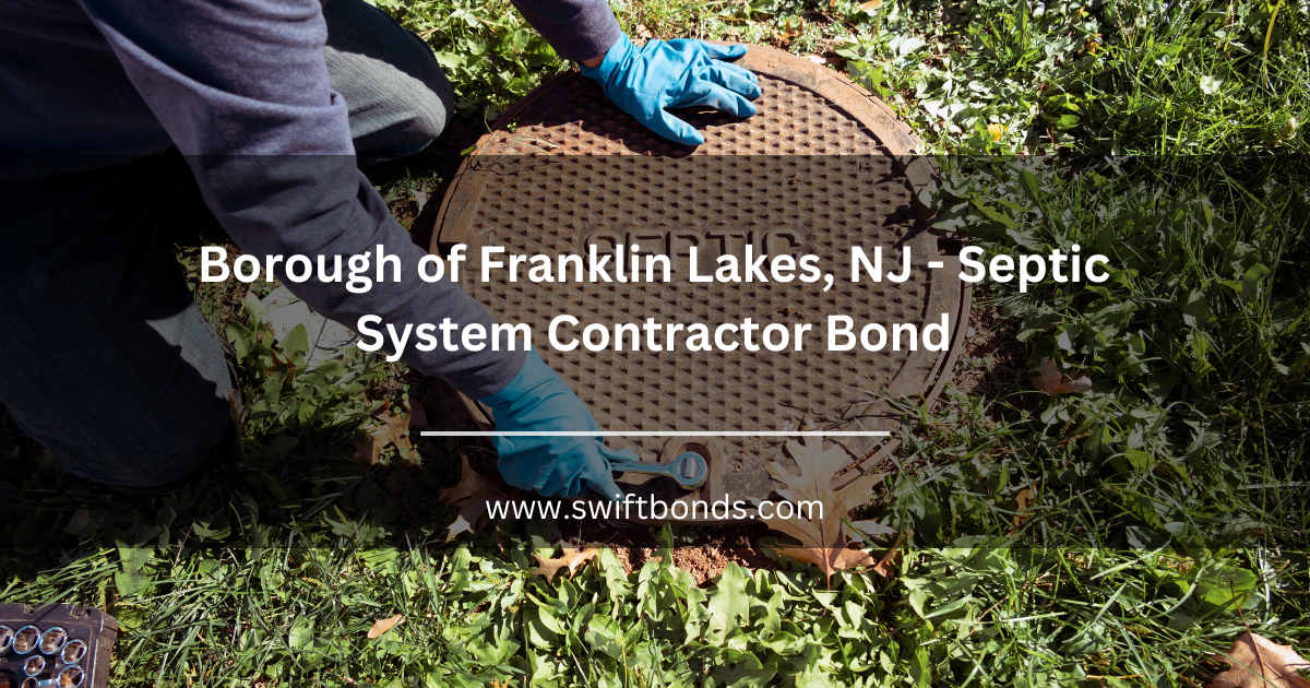 Borough of Franklin Lakes, NJ – Septic System Contractor Bond | Swiftbonds