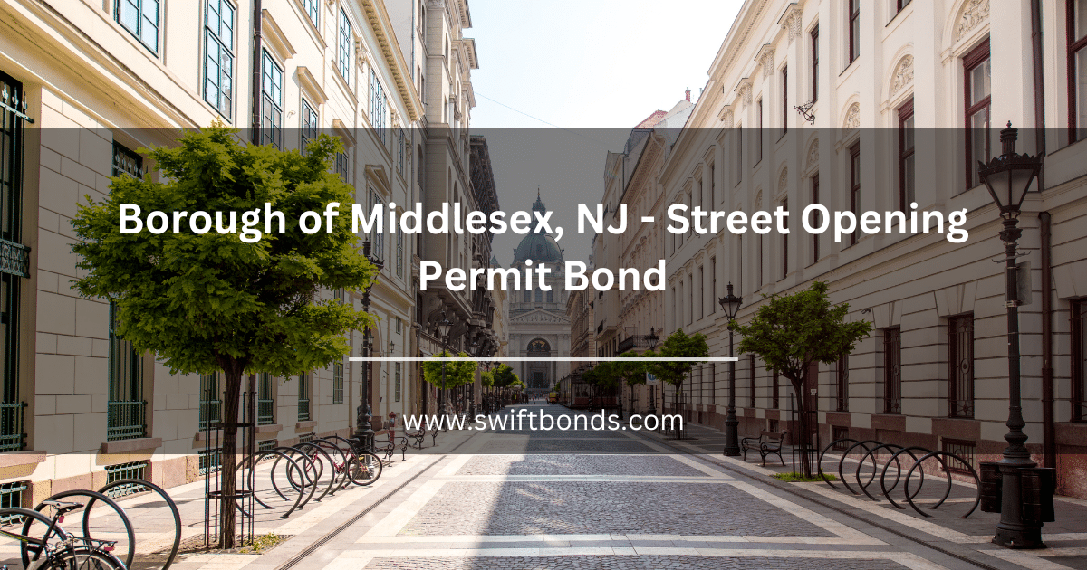 Borough of Middlesex, NJ - Street Opening Permit Bond - Swiftbonds