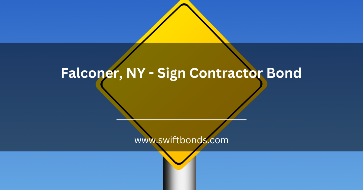 Falconer, NY - Sign Contractor Bond - Swiftbonds