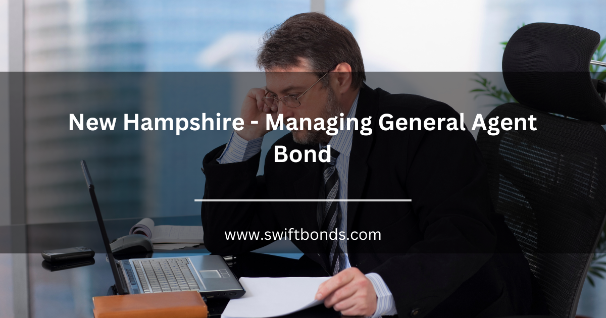 New Hampshire – Managing General Agent Bond | Swiftbonds