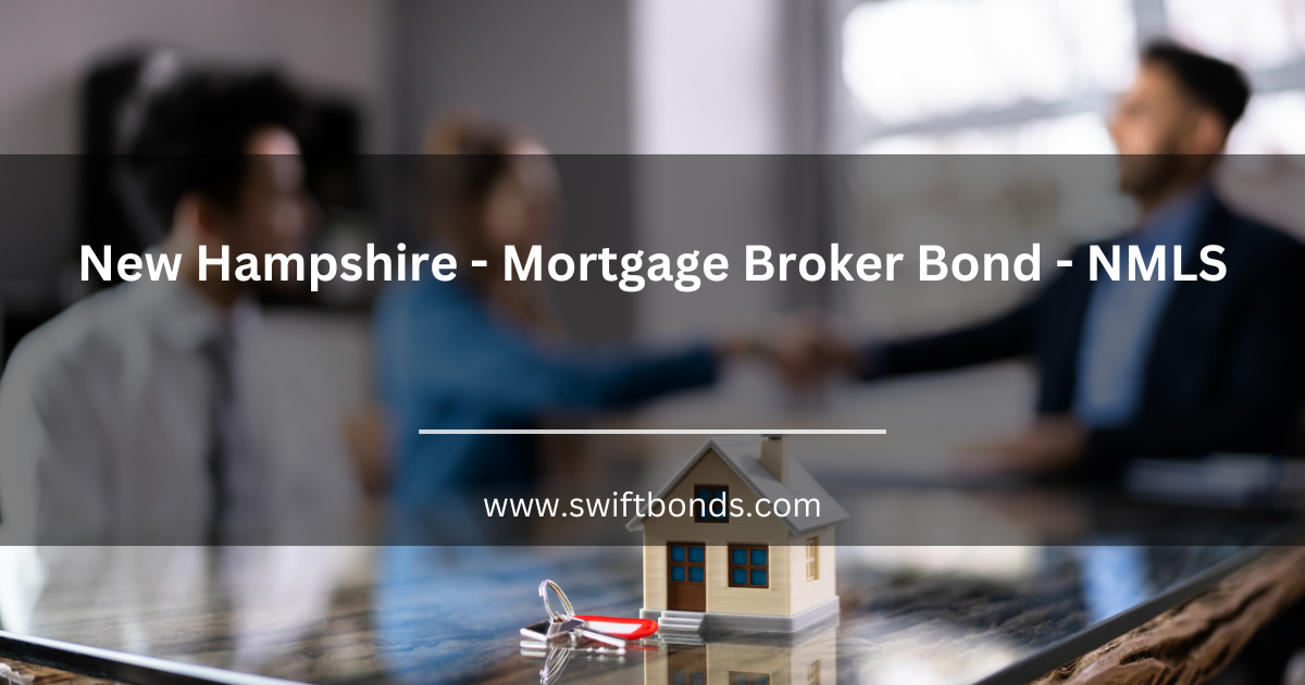 New Hampshire – Mortgage Broker Bond – NMLS | Swiftbonds