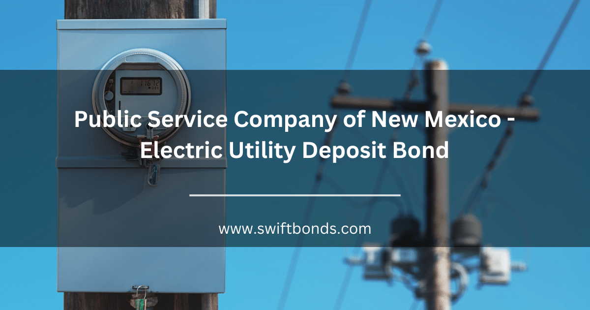 Public Service Company of New Mexico – Electric Utility Deposit Bond ...