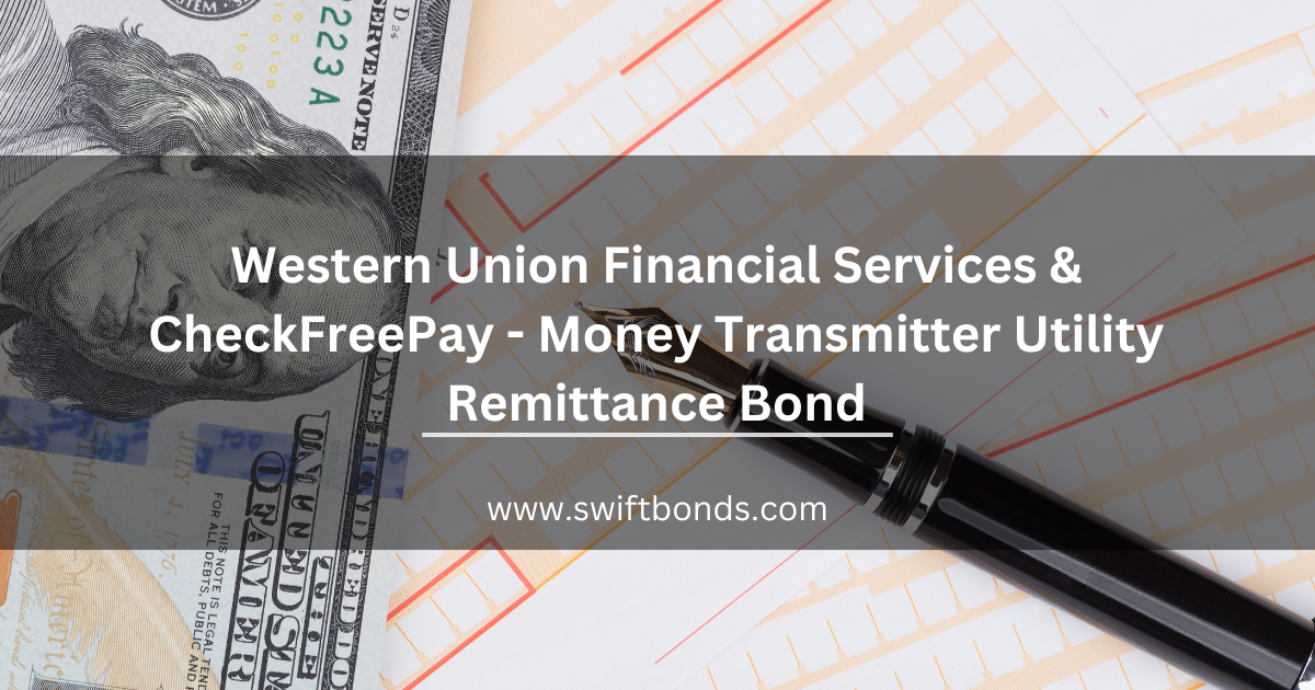 Western Union Financial Services & CheckFreePay – Money Transmitter Utility Remittance Bond ...