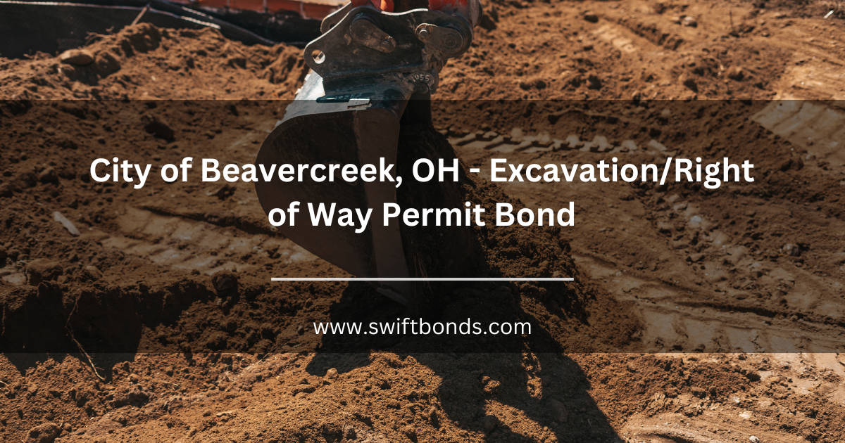 City of Beavercreek, OH - Excavation/Right of Way Permit Bond - Swiftbonds