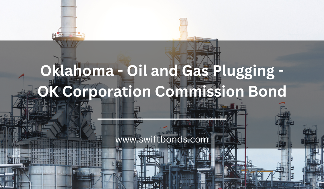 Oklahoma - Oil and Gas Plugging - OK Corporation Commission Bond - Swiftbonds