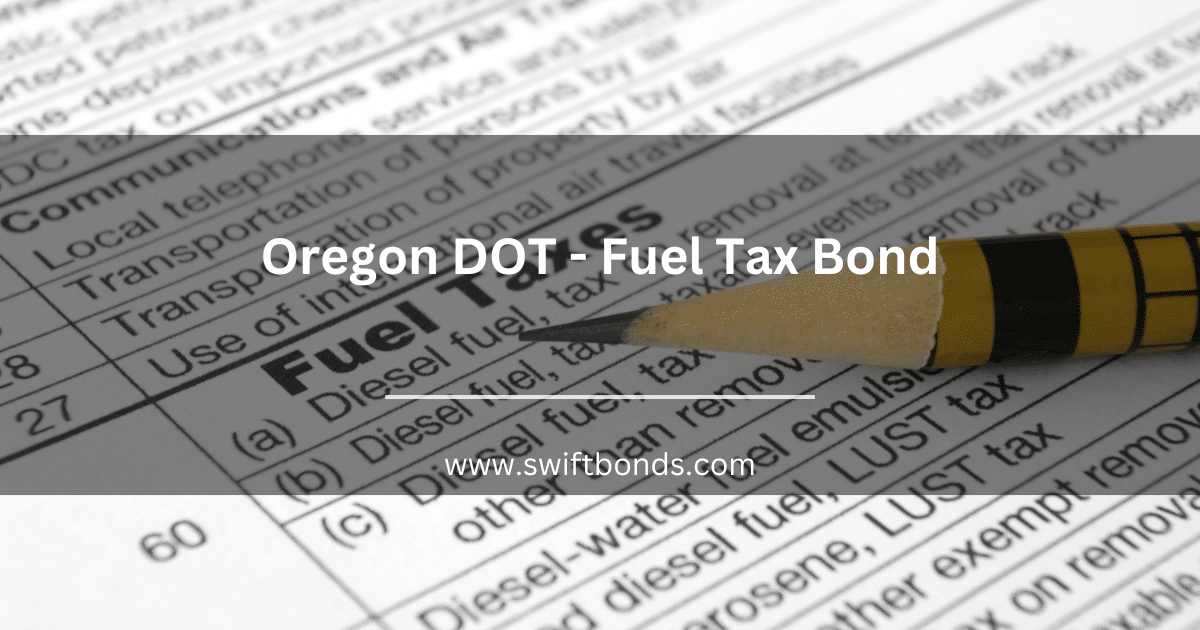 Understanding Oregon DOT Fuel Tax Bond Requirements