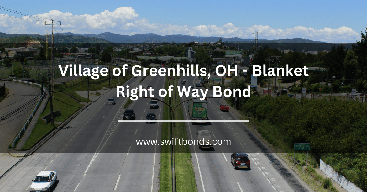 Village of Greenhills, OH – Blanket Right of Way Bond | Swiftbonds