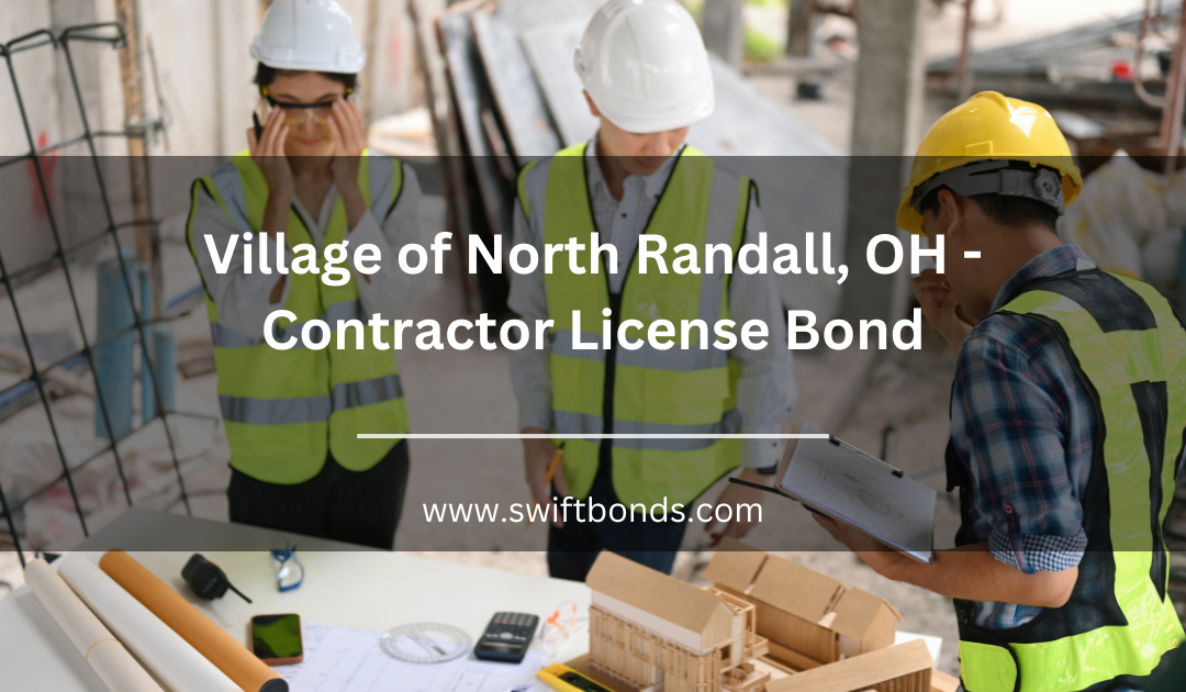 Village of North Randall, OH - Contractor License Bond - Swiftbonds