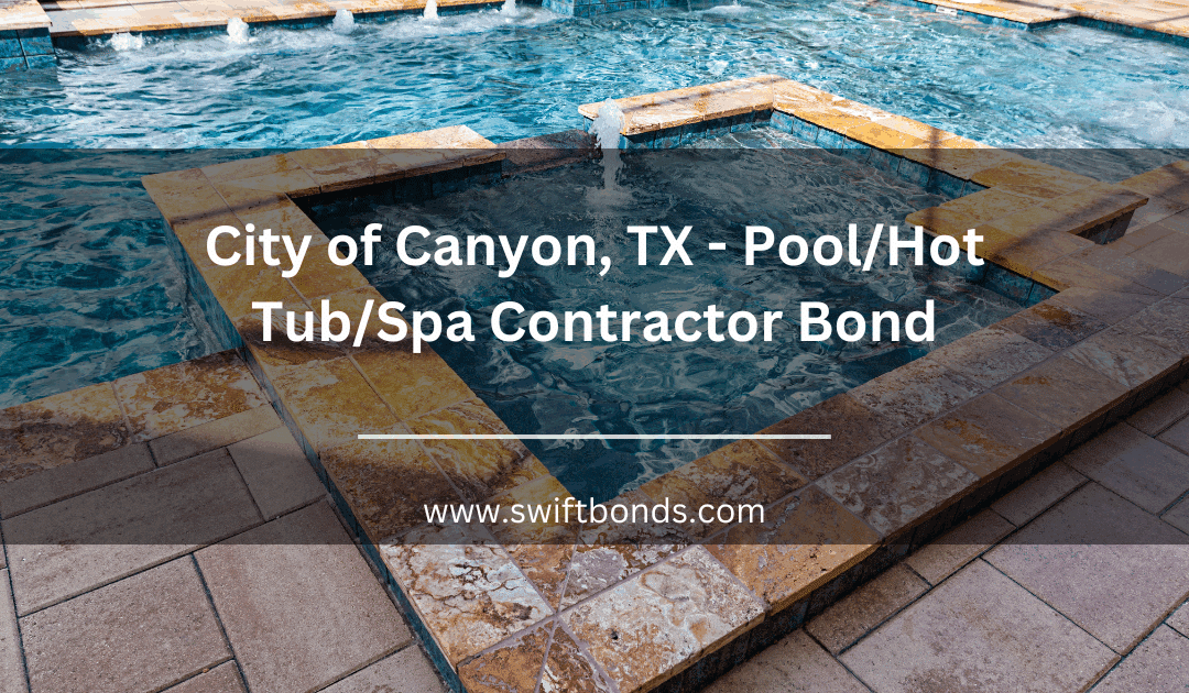 Secure Your Canyon, TX Pool Contractor Bond Fast