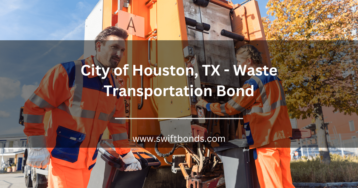 City of Houston, TX – Waste Transportation Bond | Swiftbonds