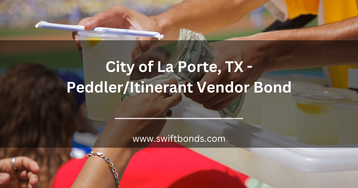 City of La Porte, TX – Peddler/Itinerant Vendor Bond | Swiftbonds