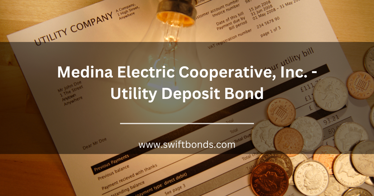 Medina Electric Cooperative, Inc. – Utility Deposit Bond | Swiftbonds