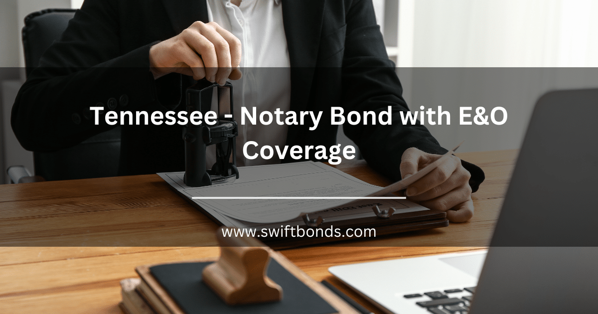 Tennessee – Notary Bond with E&O Coverage | Swiftbonds