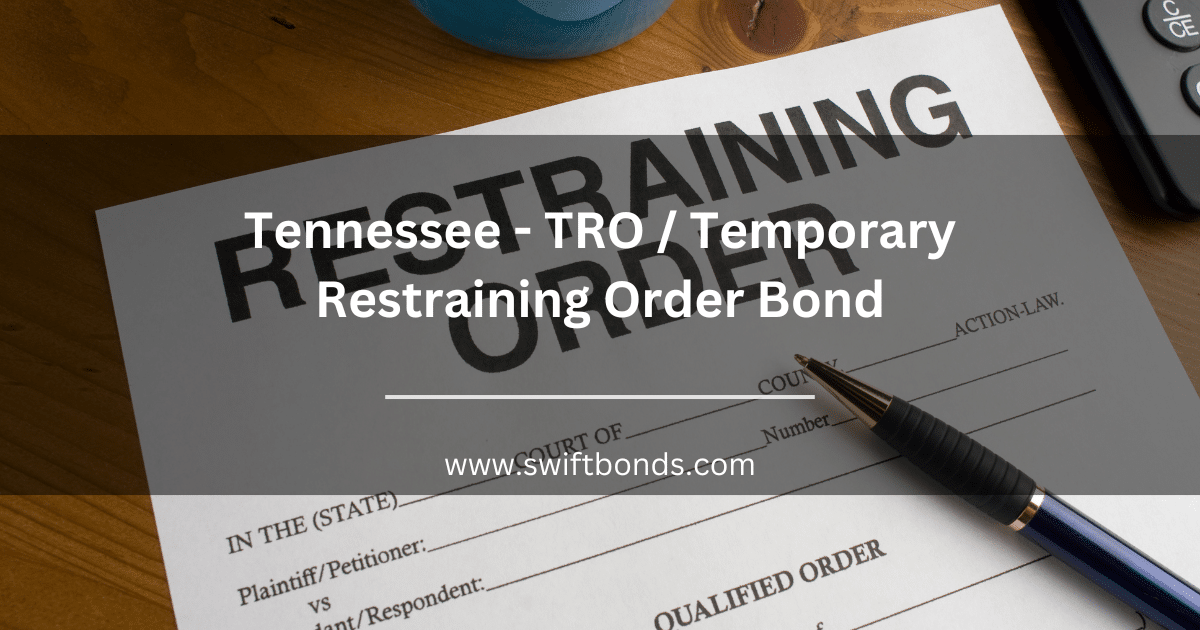 Tennessee - TRO / Temporary Restraining Order Bond - Swiftbonds
