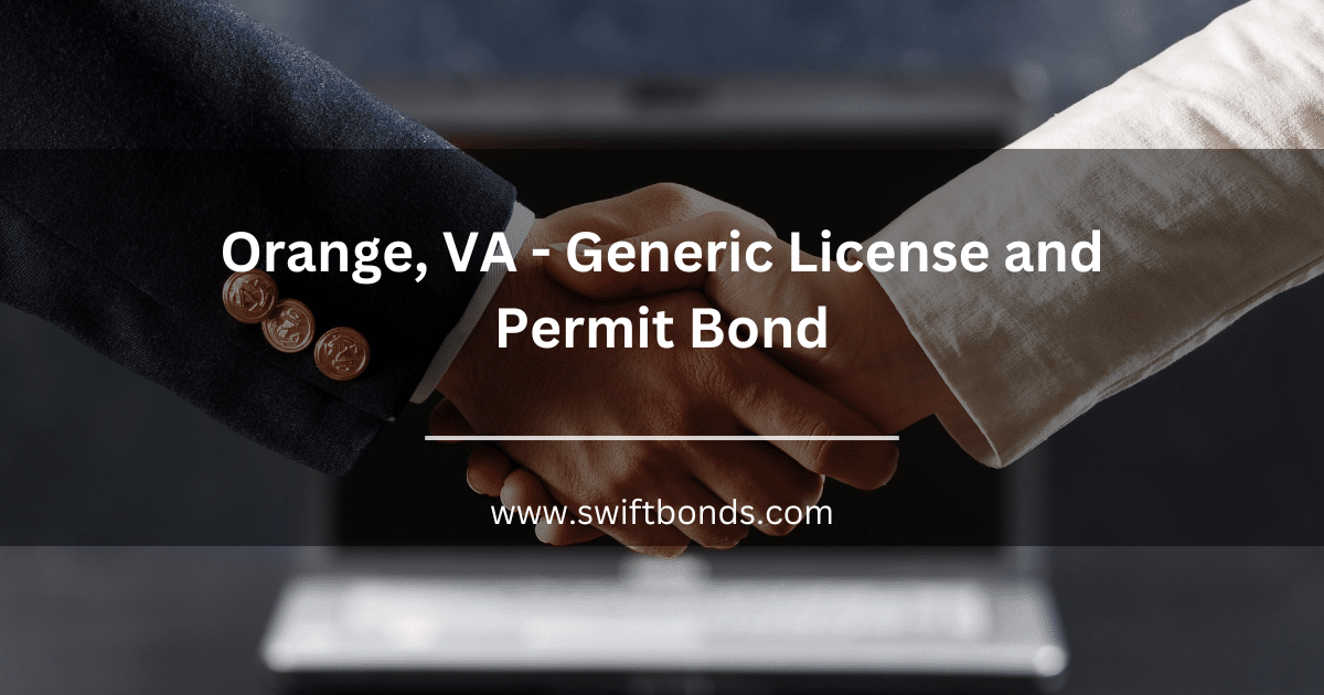Get Your Orange, VA License & Permit Bond Fast