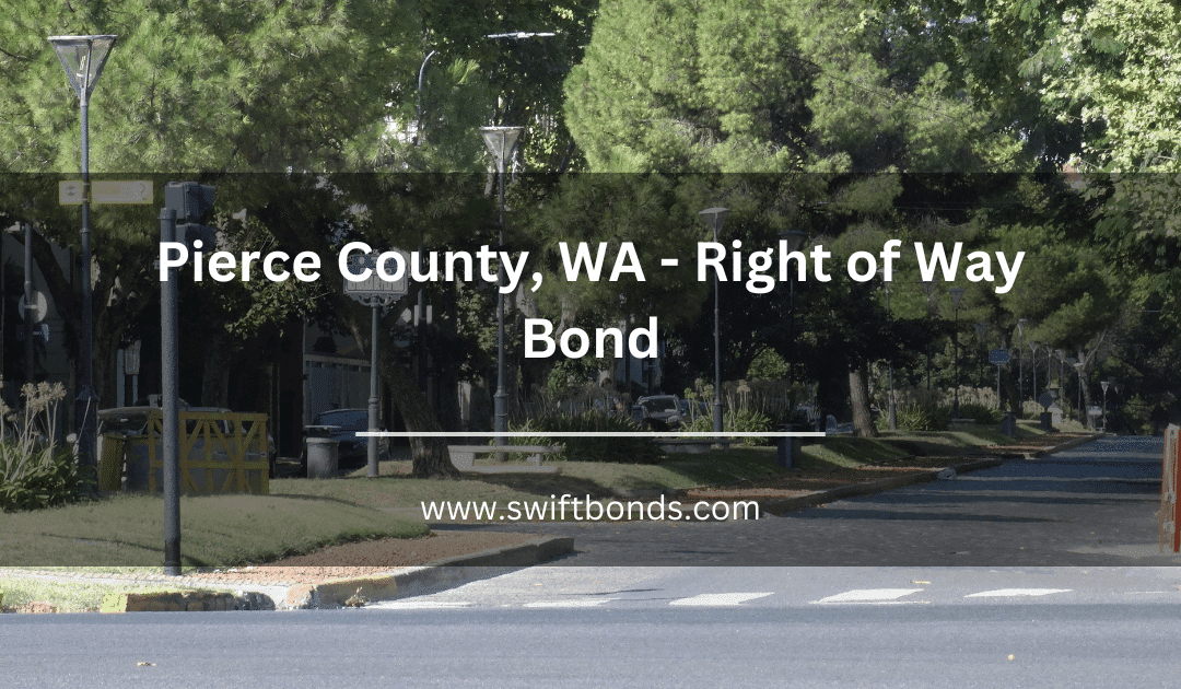 Secure Your Pierce County Right of Way Bond Easily