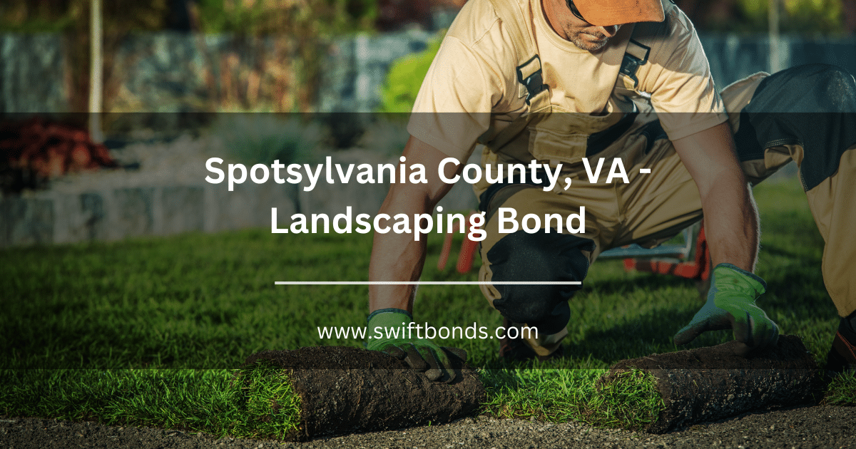 Spotsylvania County, VA - Landscaping Bond - Swiftbonds