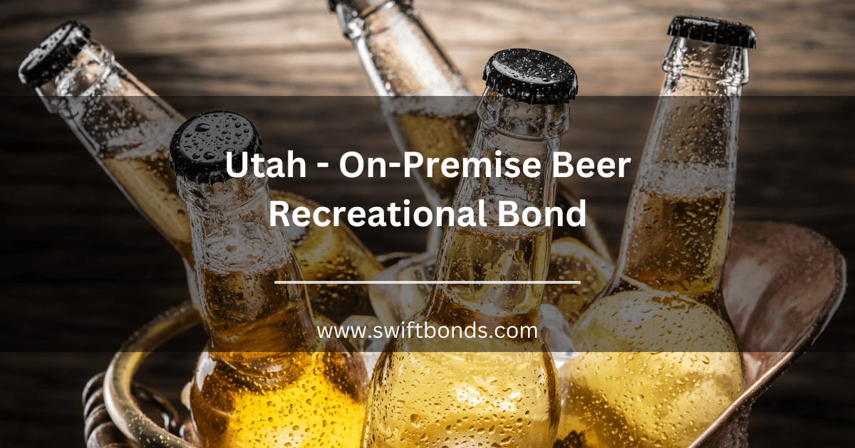 Utah - On-Premise Beer Recreational Bond - Swiftbonds