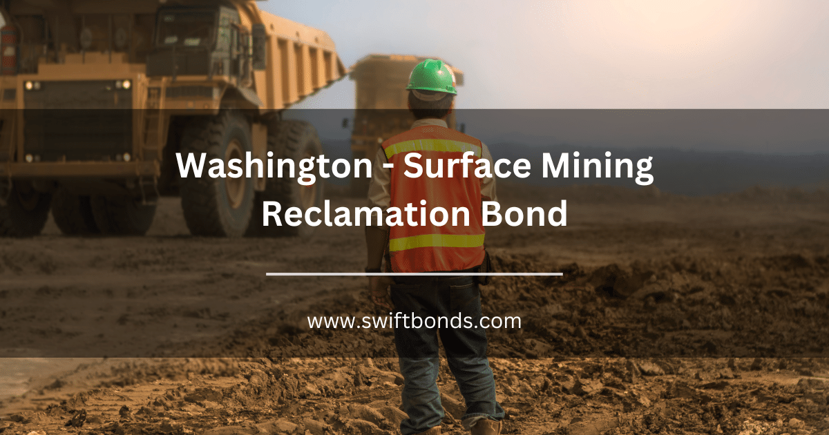 Washington – Surface Mining Reclamation Bond | Swiftbonds