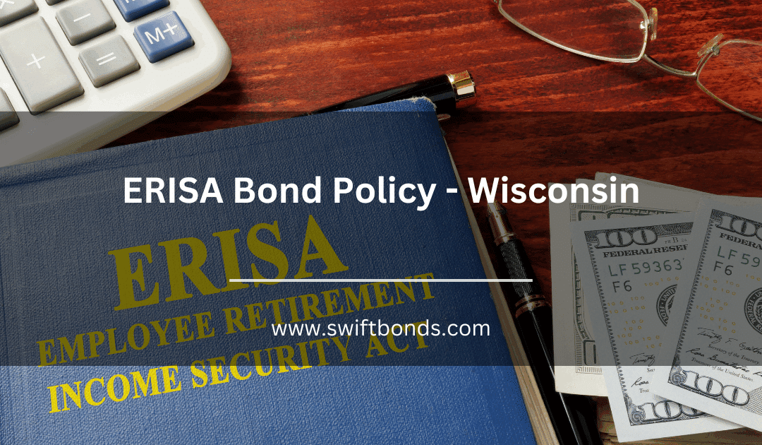 ERISA Bond Policy – Wisconsin | Swiftbonds